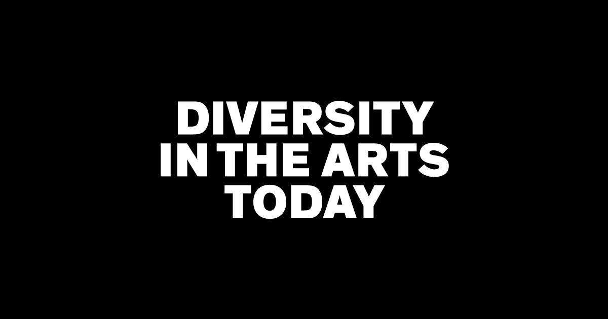 DIVERSITY IN THE ARTS TODAY